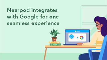 Bring teaching and learning together with Nearpod and Google